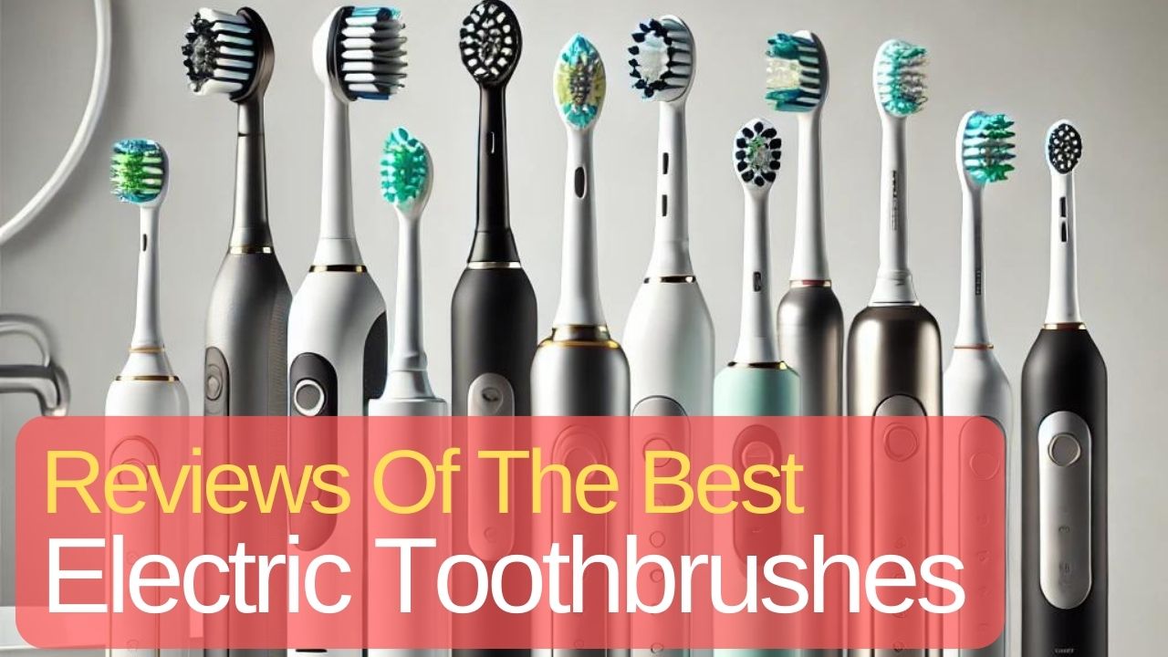 Best Electric Toothbrush Reviews: Top Picks for Healthier Teeth